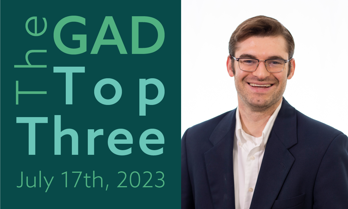 The GAD Top Three | July 17th, 2023 feature image