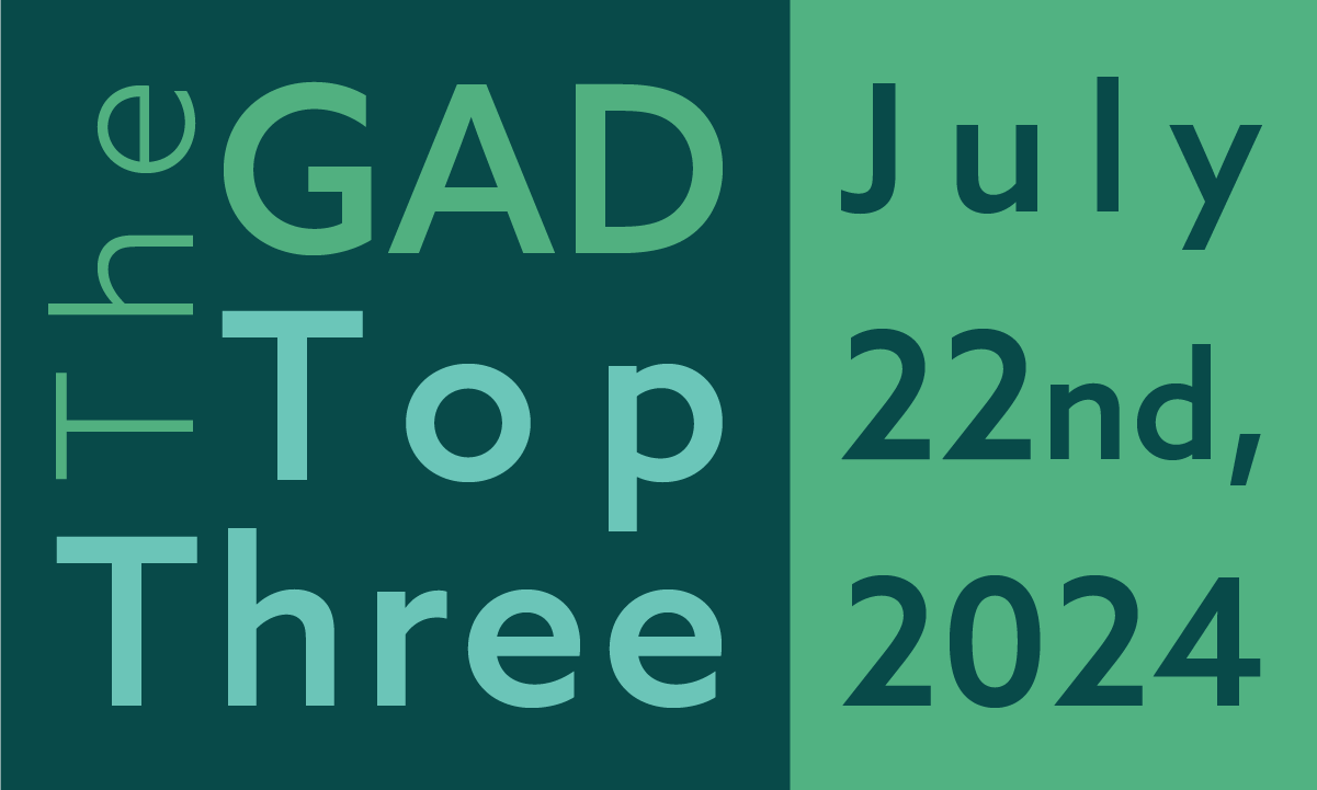 The GAD Top Three | July 22nd, 2024 feature image